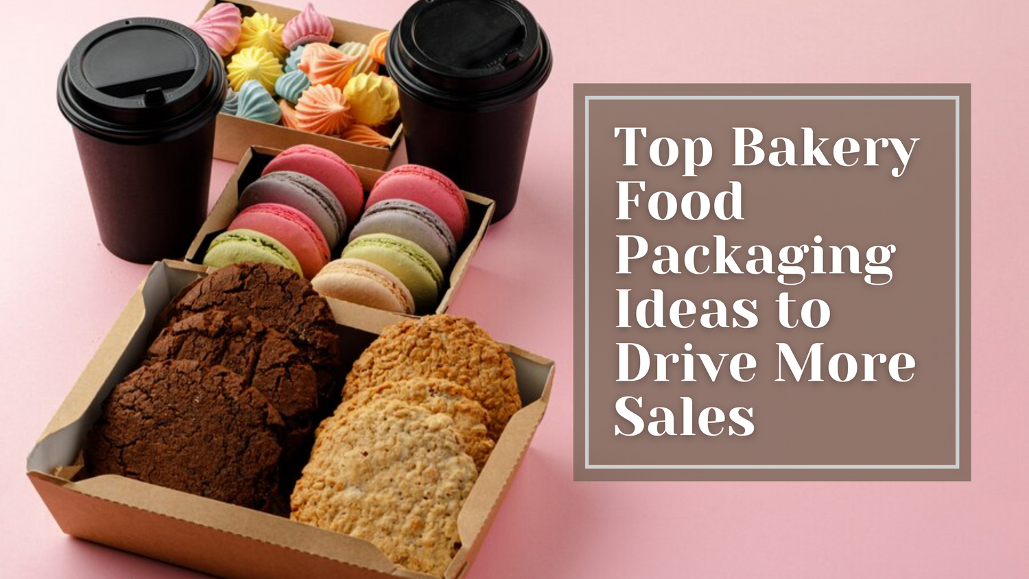 Bakery Food Packaging Ideas That Will Increase Sales – Food Packaging ...